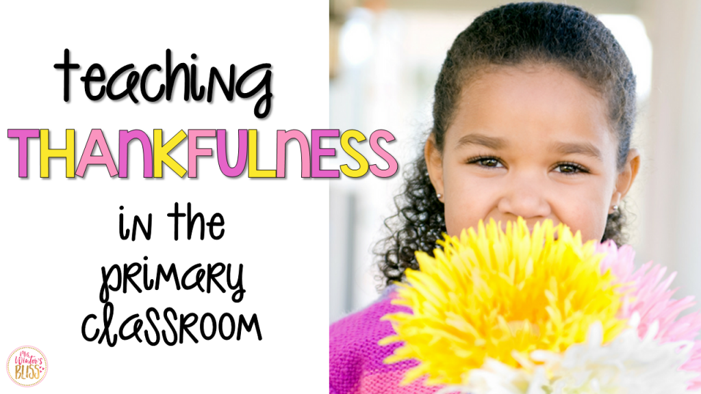 Teaching Thankfulness in the Primary Classroom - Lead in Literacy ...