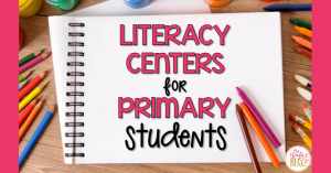 The Best Literacy Centers for K-2 Students - Mrs. Winter's Bliss ...