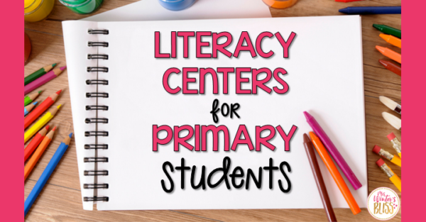 The Best Literacy Centers for K-2 Students - Mrs. Winter's Bliss ...