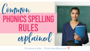 Common Phonics Spelling Rules Explained - Mrs. Winter's Bliss ...